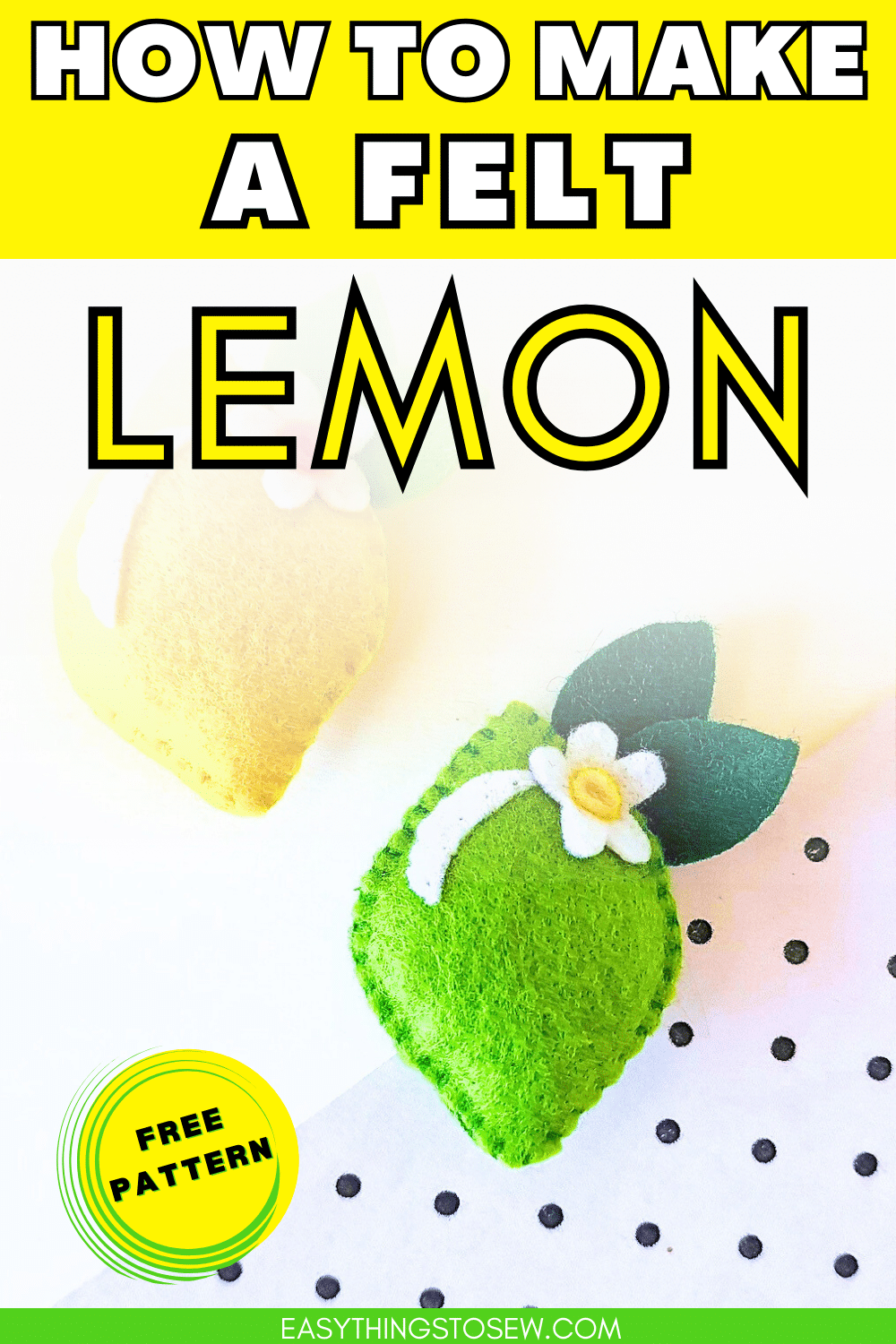Felt Lemon and Lime Plushies (Free Pattern) - Easy Things to Sew