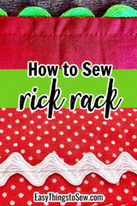 How to Sew Rick Rack: Unique Ways to Stitch the Trim - Easy Things to Sew