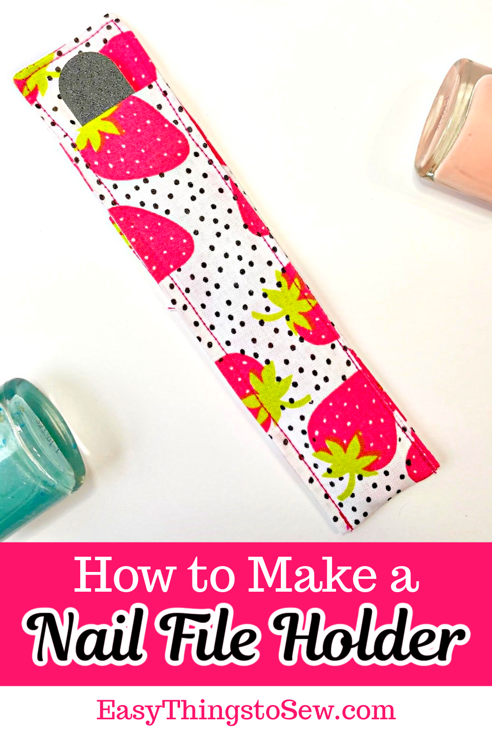 DIY Nail File Carrying Case - Easy Things to Sew